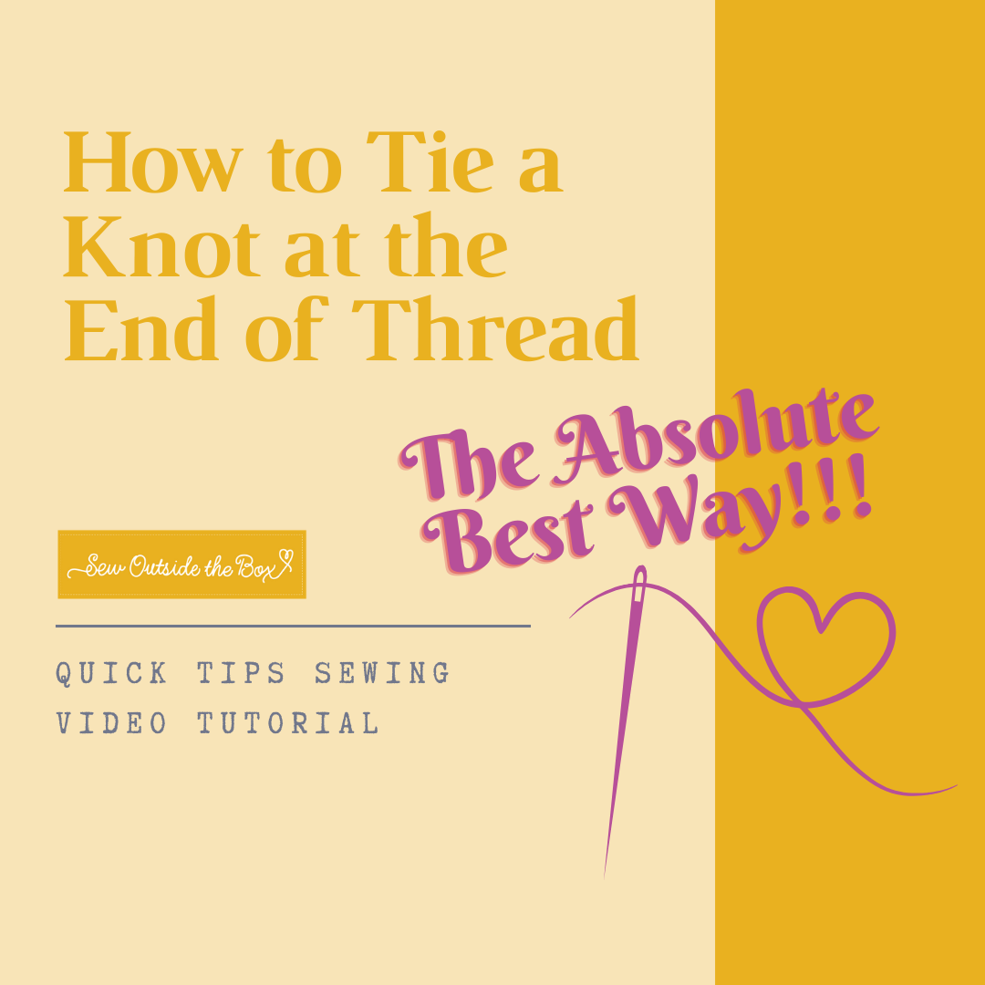 How to Tie A Knot at the End of Thread – Sew Outside the Box